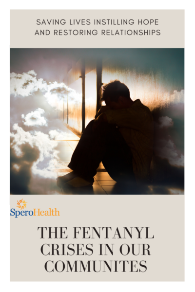 The Fentanyl Crisis in our Communities - Spero Health