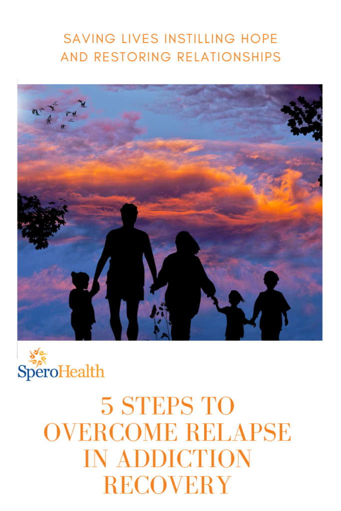 5 Steps to Overcome Relapse in Addiction Recovery - Spero Health